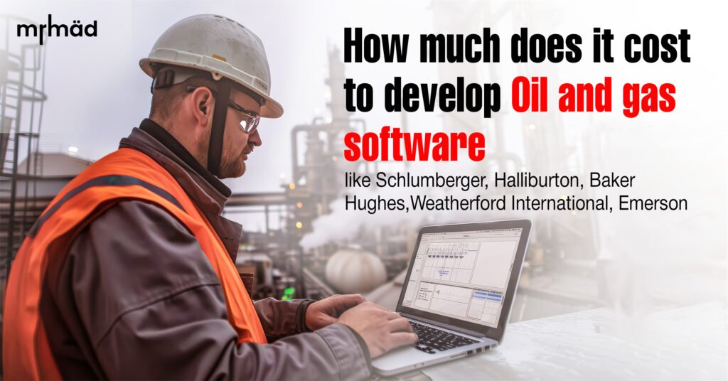 How much does it cost to develop Oil and gas software like Schlumberger ...